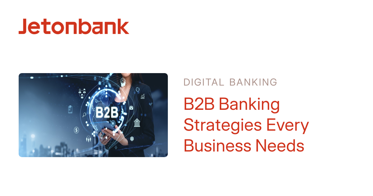 B2B Banking Strategies Every Business Needs | Jetonbank