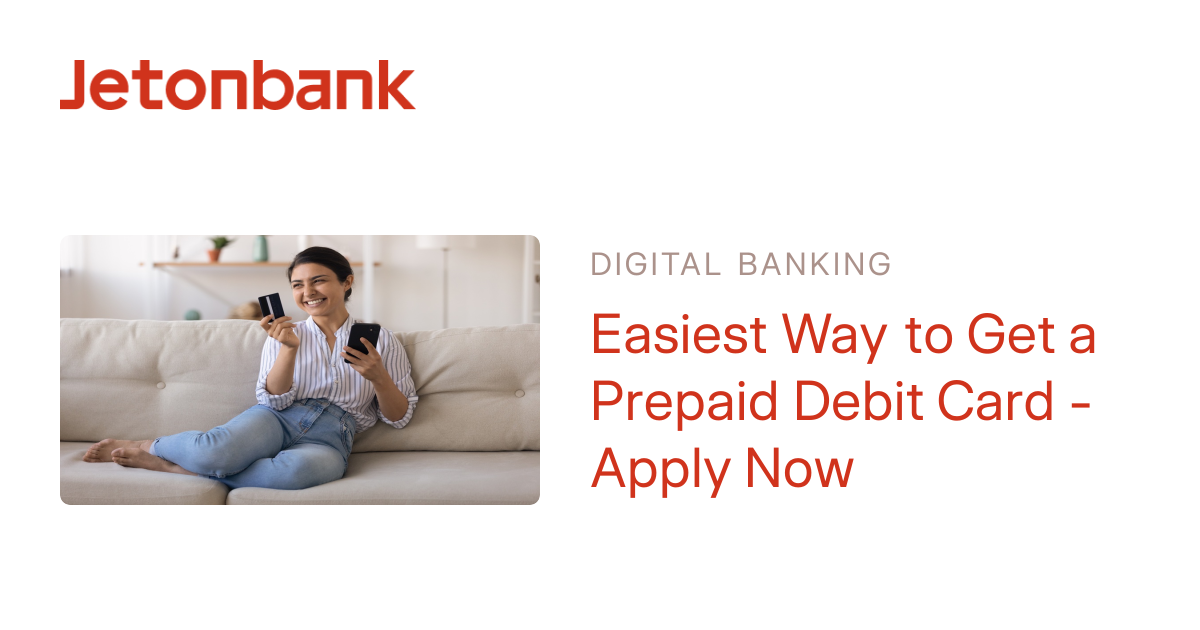 Easiest Way to Get a Prepaid Debit Card - Apply Now | Jetonbank