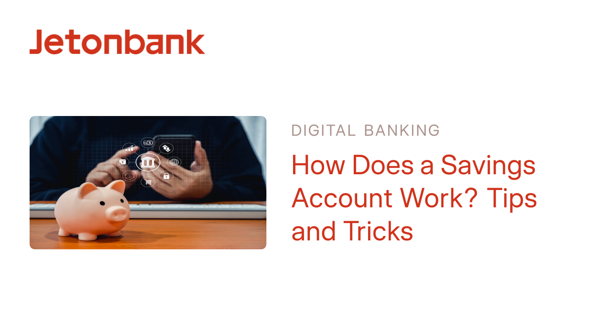 How Does a Savings Account Work? Tips and Tricks