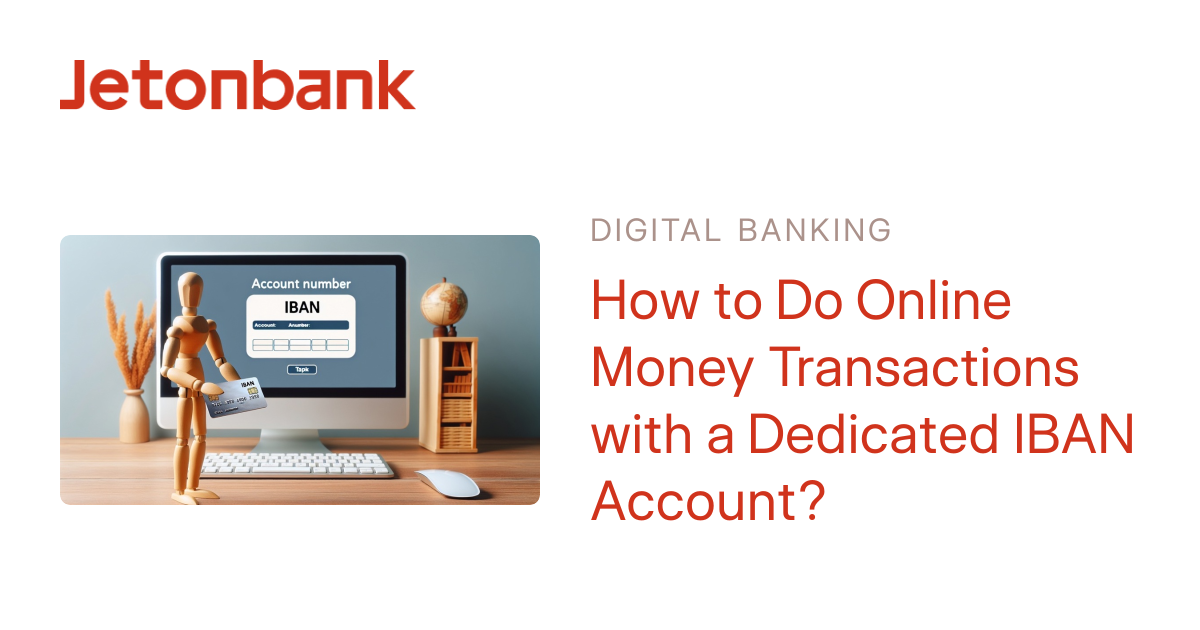 How to Do Online Money Transactions with a Dedicated IBAN Account?