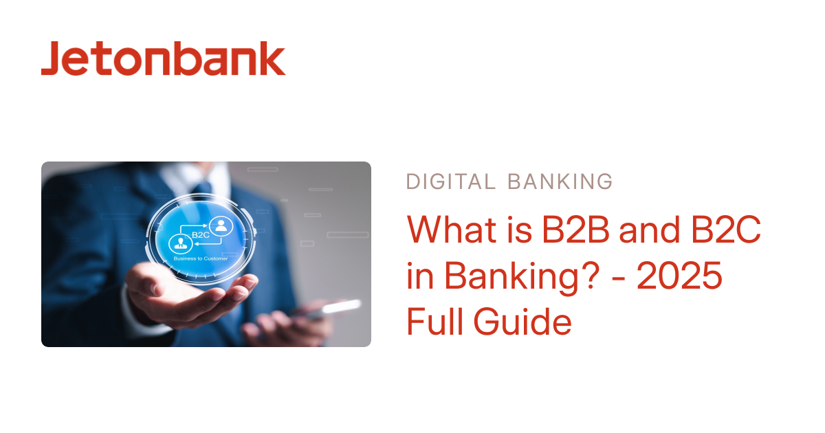 What is B2B and B2C in Banking? - 2025 Full Guide