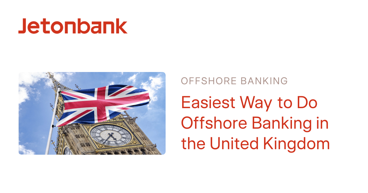 Easiest Way to Do Offshore Banking in the United Kingdom