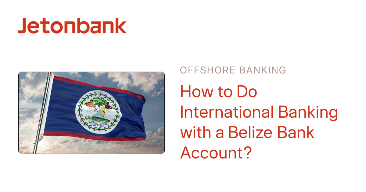 How to Do International Banking with a Belize Bank Account?
