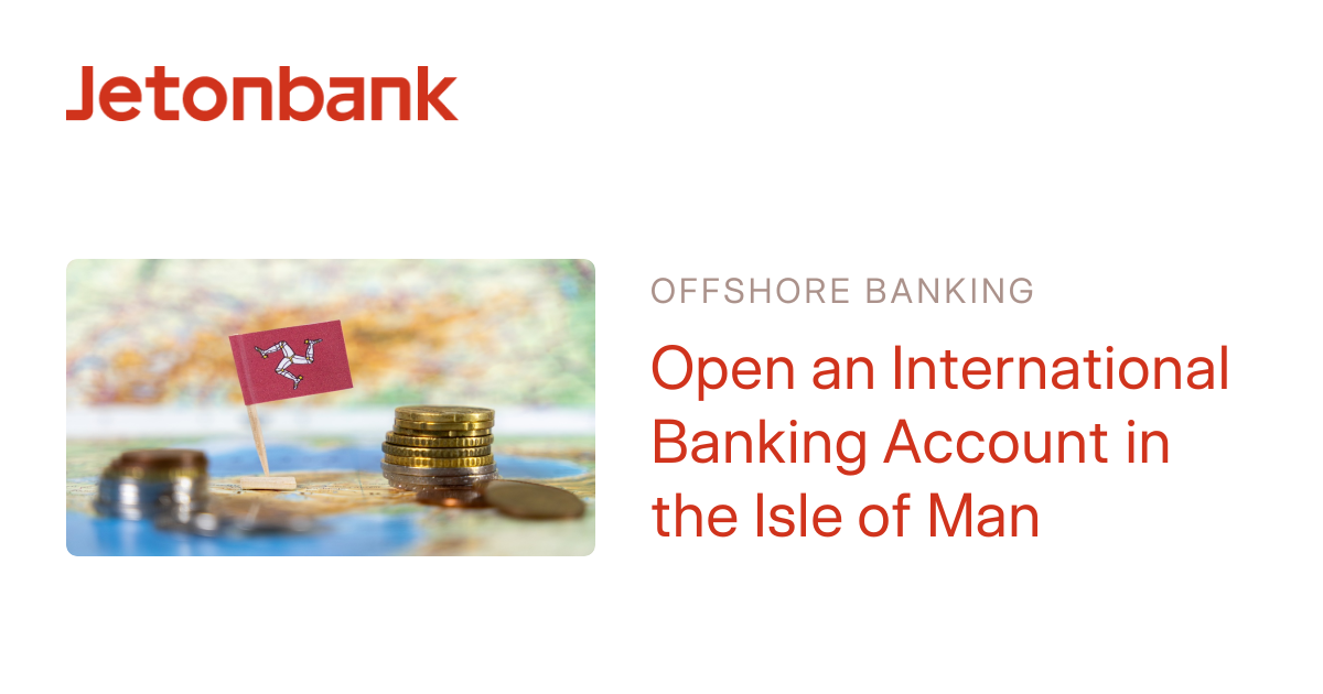 Open an International Banking Account in the Isle of Man