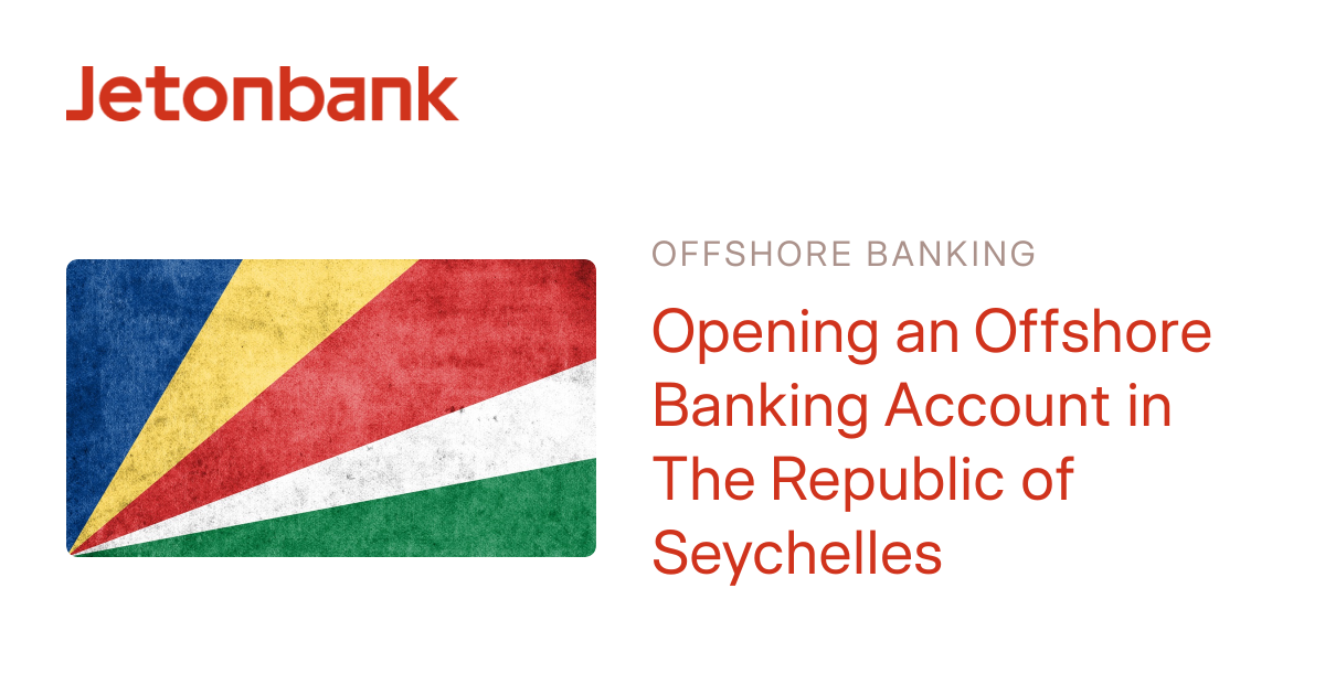 Opening an Offshore Banking Account in The Republic of Seychelles